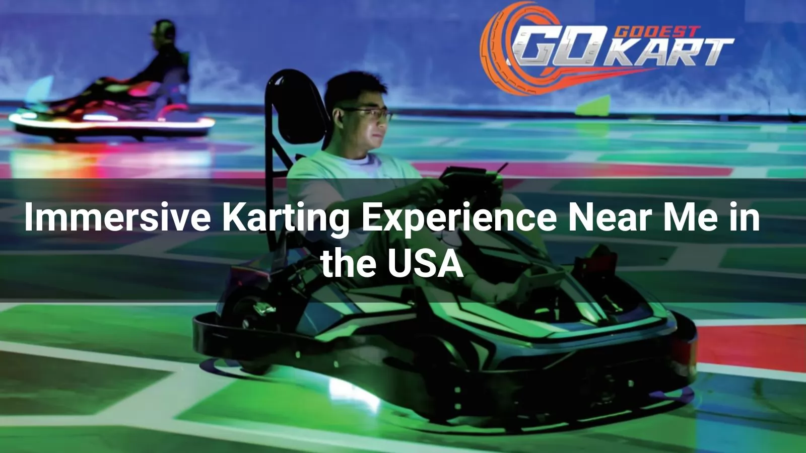 Immersive Karting Experience Near Me in the USA - Gooest Tech